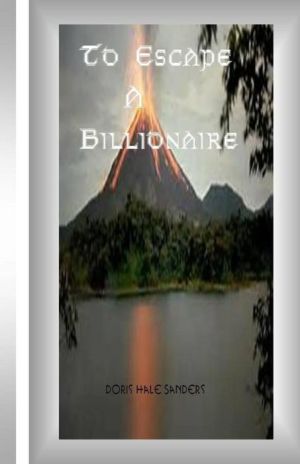 To Escape a Billionaire by Doris Hale Sanders - FictionDB