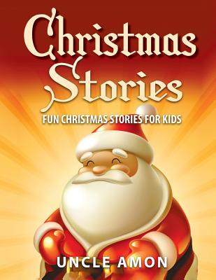 Christmas Stories: Fun Christmas Stories for Kids by Uncle Amon - FictionDB