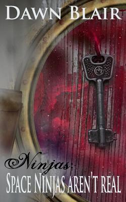 Space Ninjas Aren't Real by Dawn Blair - FictionDB