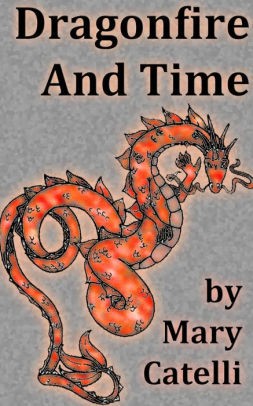 Dragonfire and Time by Mary Catelli - FictionDB