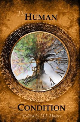 The Human Condition Anthology by M.J. Moores - FictionDB